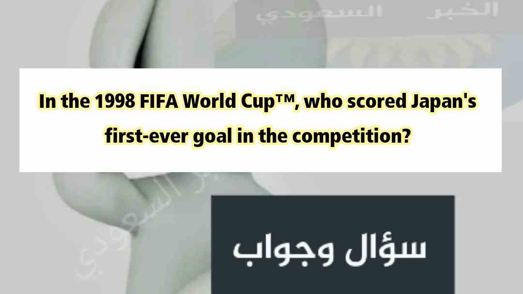 In the 1998 FIFA World Cup™, who scored Japan's first-ever goal in ...